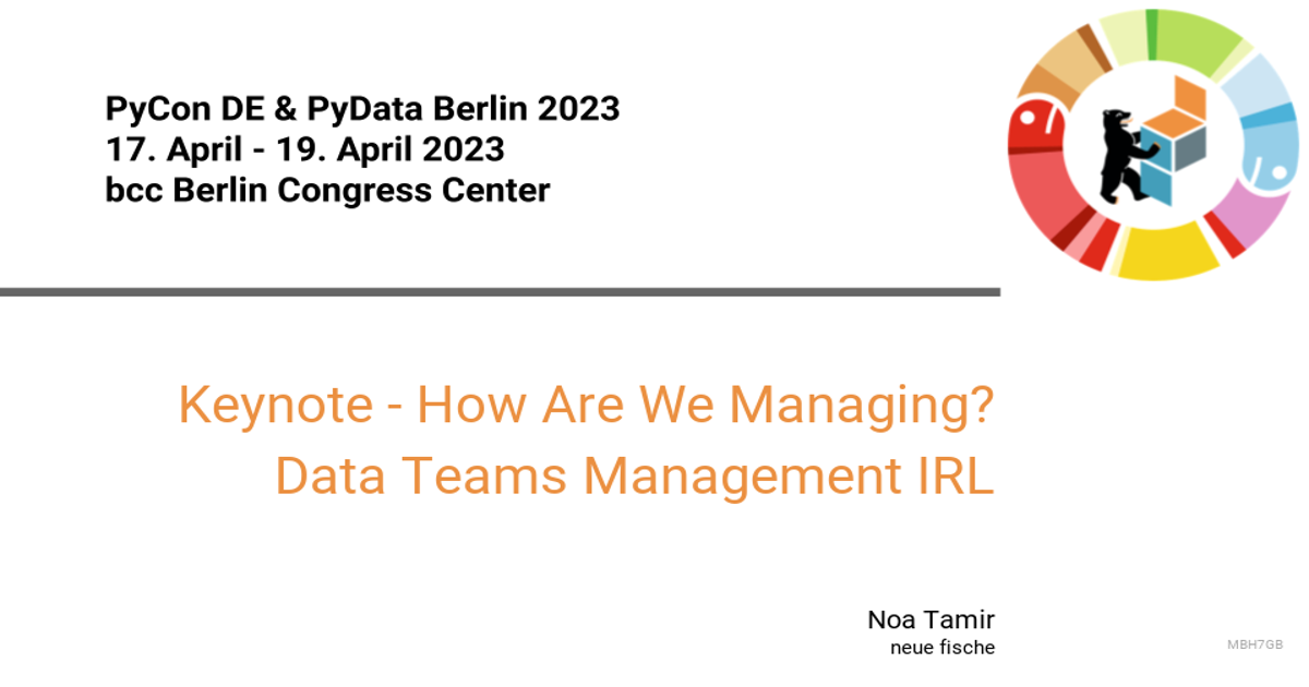 Keynote - How Are We Managing? Data Teams Management IRL | PyConDE & PyData Berlin 2023